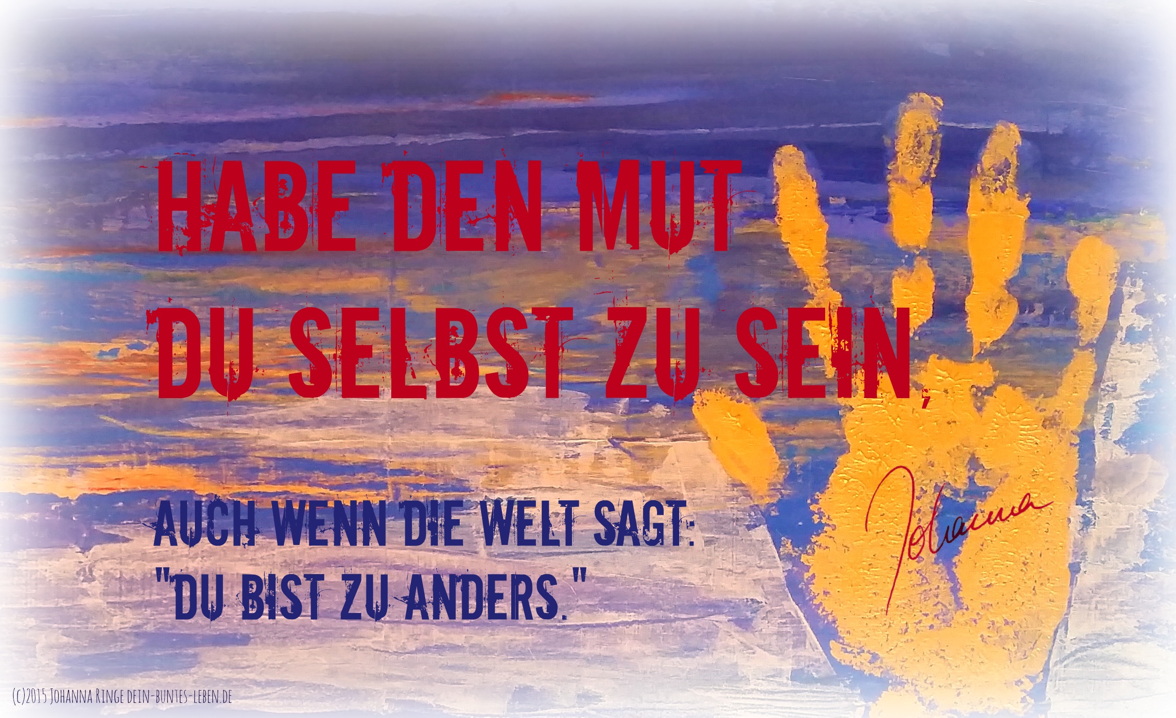 Hast Du den Mut, Du selbst zu sein? • Dein Buntes Leben