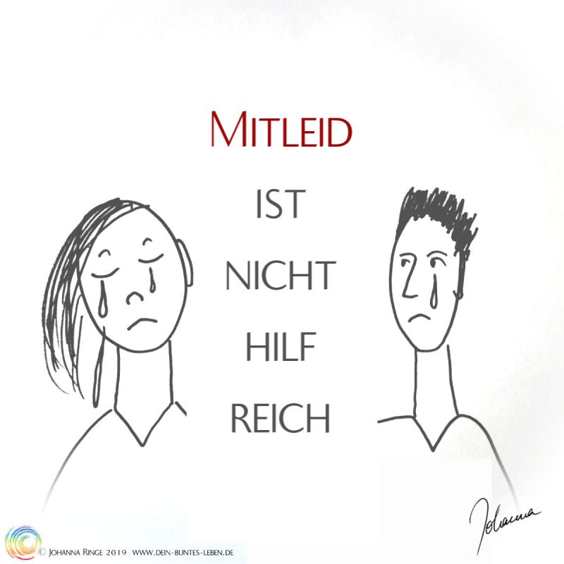 Mitleid ist vollkommen nutzlos. • Dein Buntes Leben
